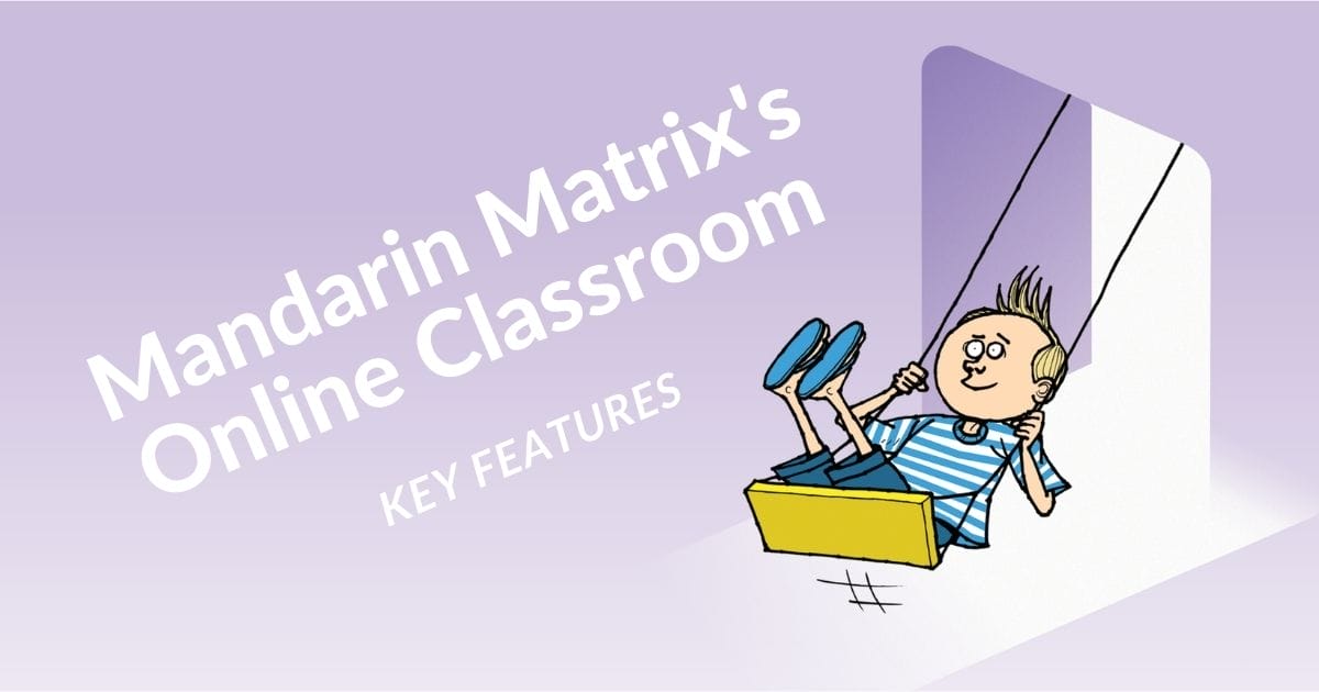 Mandarin Matrix’s Online Classroom: Key Features - Mandarin Matrix